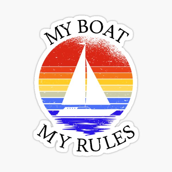 "My Boat My Rules III - Captain Boating Lover" Sticker for Sale by ...