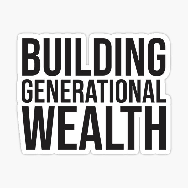 "Building Generational Wealth" Sticker by itsaboutdes | Redbubble