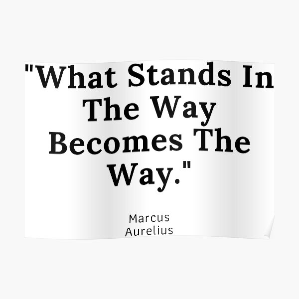 "What Stands In The Way Becomes The Way Marcus Aurelius Stoic" Poster ...