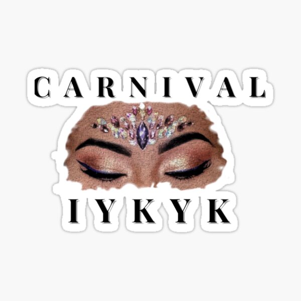 "CARNIVAL: IYKYK " Sticker by orinchanel27 | Redbubble