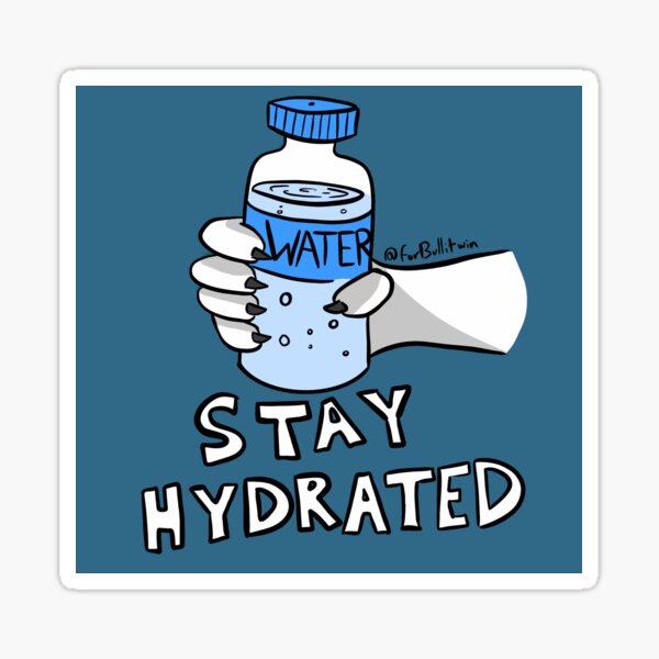 Stay Hydrated Stickers | Redbubble