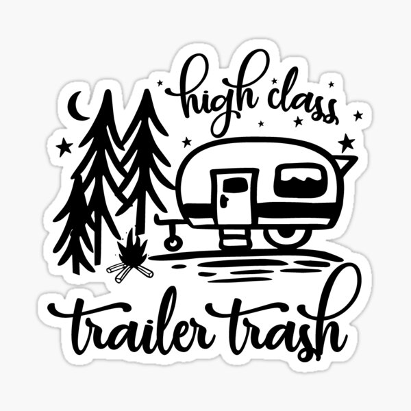 "High Class Trailer Trash" Sticker for Sale by kasiostephaniee | Redbubble