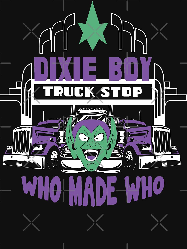"Dixie Boy Truck Stop "who made who"" Essential T-Shirt for Sale by ...