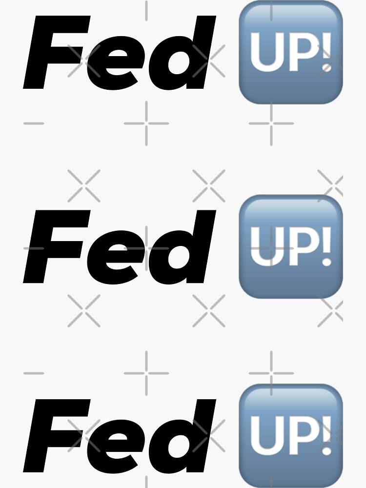 "Fed Up" Sticker by scaleupincome | Redbubble