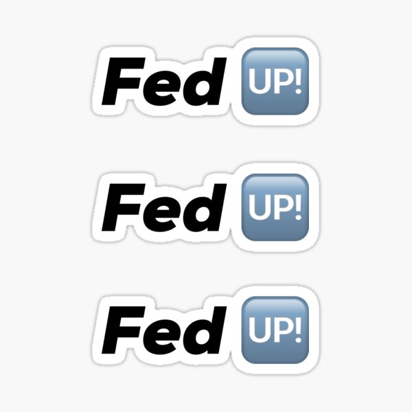 "Fed Up" Sticker by scaleupincome | Redbubble