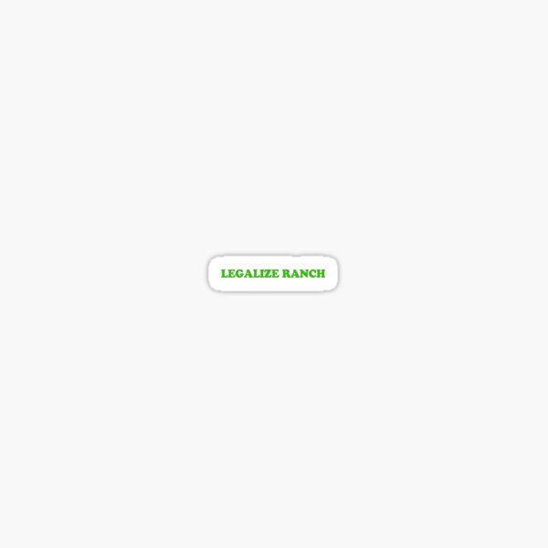 "Legalize Ranch" Sticker by dumbshirts | Redbubble