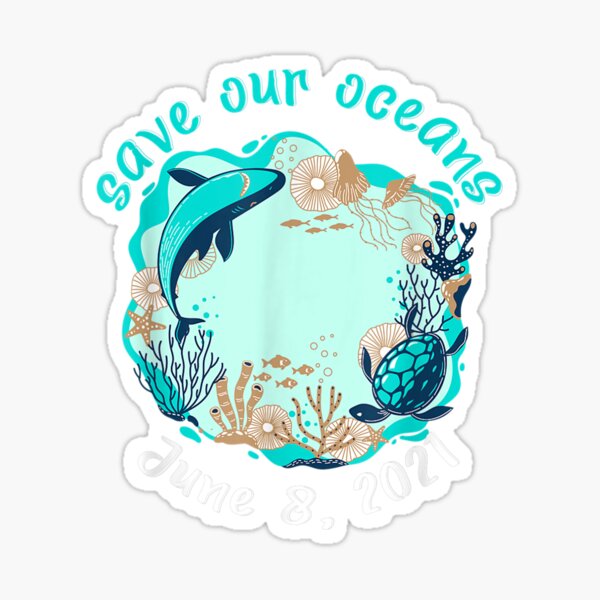 "Save Our Oceans World Oceans Day World Oceans Day" Sticker for Sale by ...