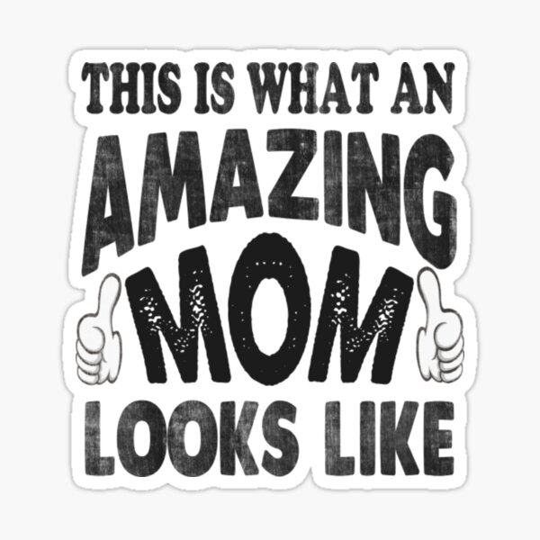 This Is What An Amazing Mom Looks Like Png Sticker For Sale By