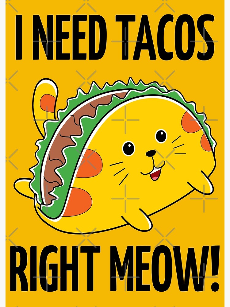 "Cat Taco - I Need Tacos Right Meow" Poster for Sale by JinkerCreations ...