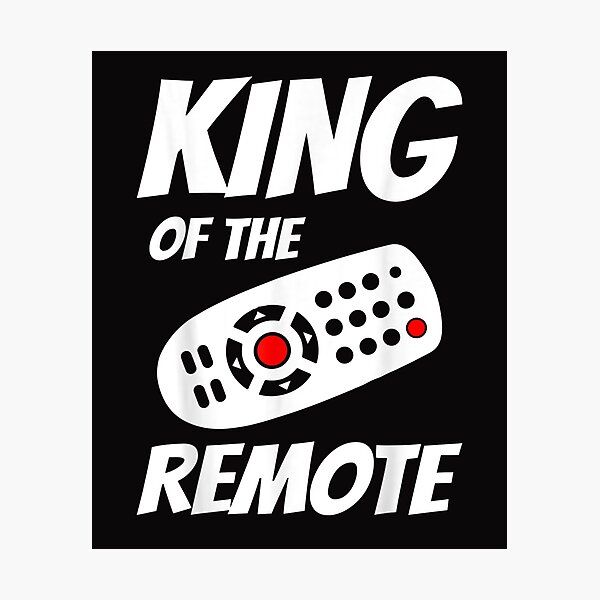 "Mens KING OF THE REMOTE - FUNNY TV ADDICT.png" Photographic Print by ...
