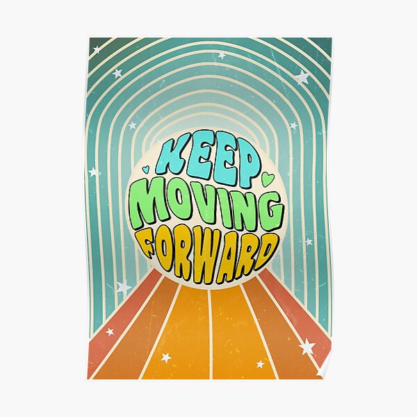 "Keep Moving Forward" Poster for Sale by ShutterStudios | Redbubble