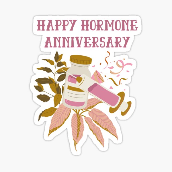 "Happy Hormone Anniversary - Transgender Pride HRT Celebration ...