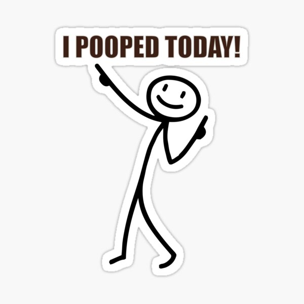 I Pooped Today Stickers | Redbubble