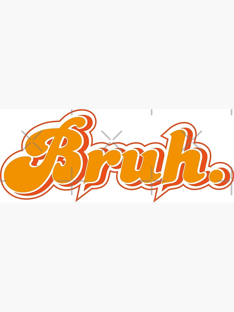 "bruh" Poster by SanzidaDesign | Redbubble