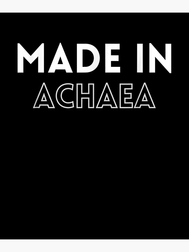 "Achaea Province Made In Place Of Birth" Poster by zpruby | Redbubble