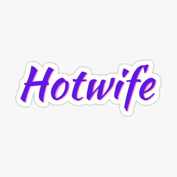 Hotwife Gifts & Merchandise for Sale | Redbubble