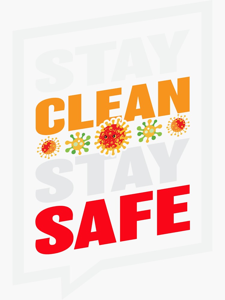 "STAY CLEAN STAY SAFE" Sticker by CloudyShirts | Redbubble