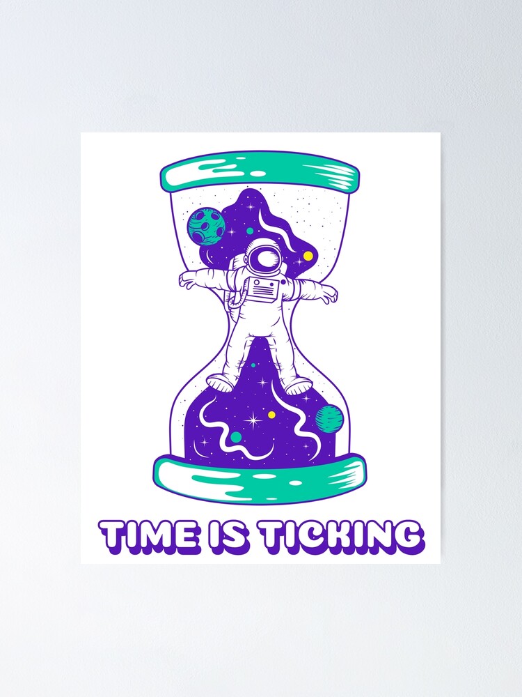 "Time is ticking" Poster for Sale by jaccStudio | Redbubble
