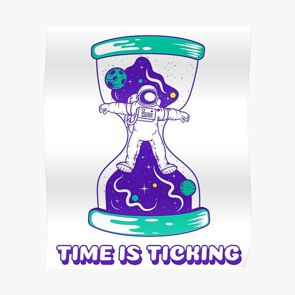 "Time is ticking" Poster for Sale by jaccStudio | Redbubble