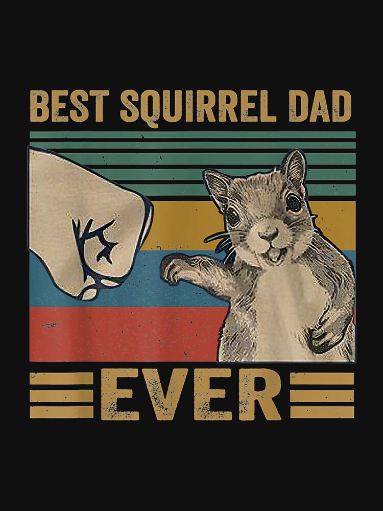 "Squirrel Dad Funny Best Squirrel Dad Ever" T-shirt by judithlilyz ...