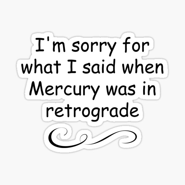 "Mercury Retrograde Funny Meme Gift for Best Friend not while mercury ...