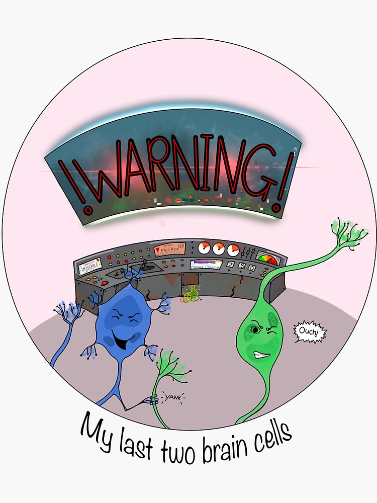 "My Last Two Brain Cells" Sticker by SiouxieRose | Redbubble