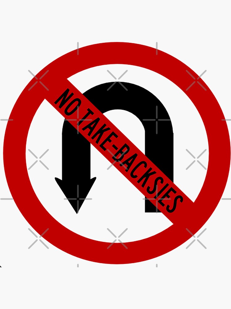 "No Take-Backsies - Funny Warning U-turn Sign" Sticker for Sale by ...