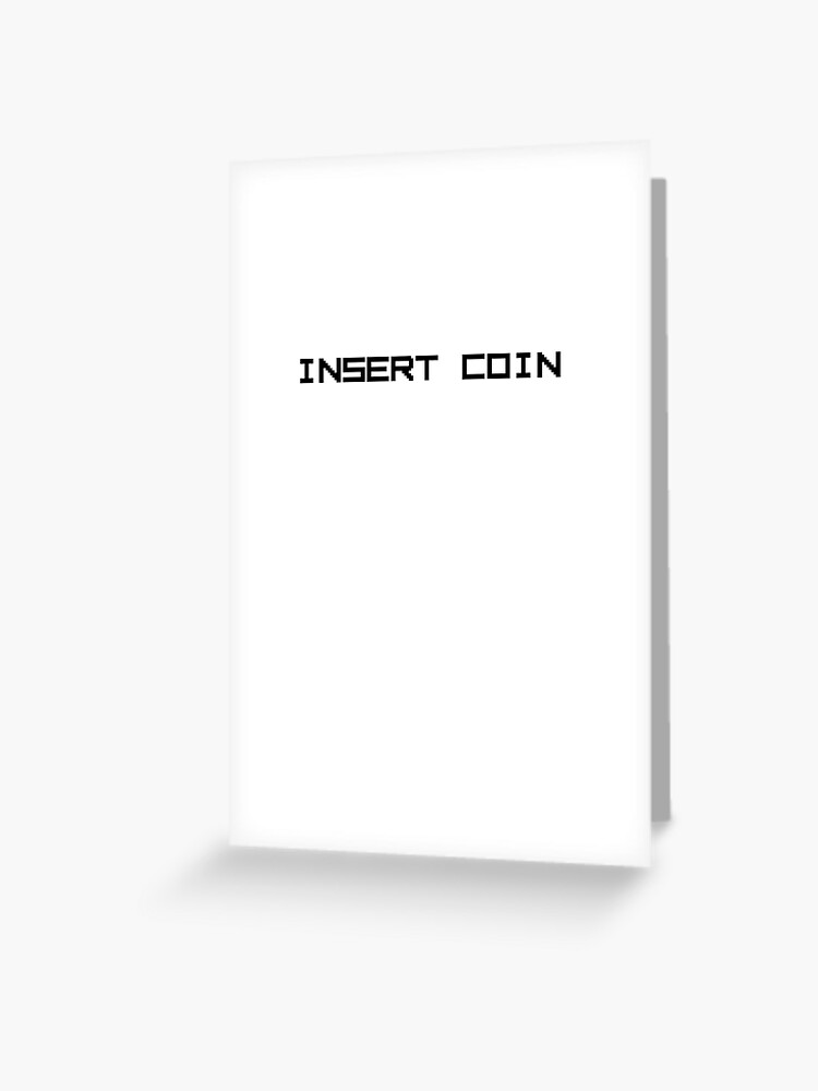 "Insert Coin" Greeting Card for Sale by pretonopreto | Redbubble