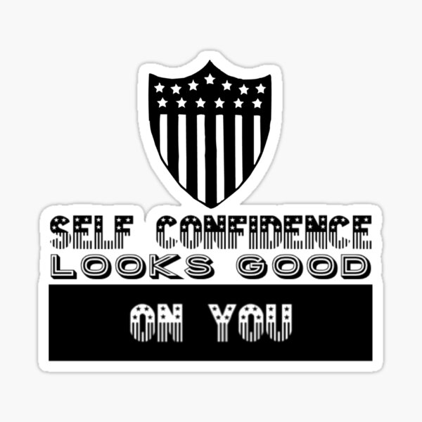 "Self Confidence Looks Good On You" Sticker for Sale by fabrice1987 ...