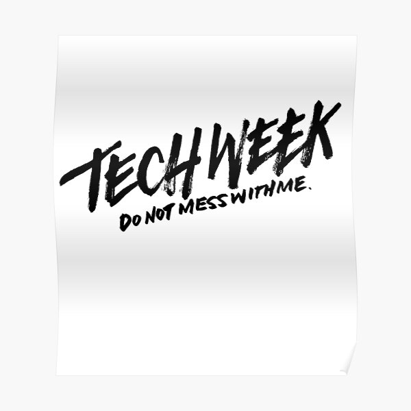 "Tech Week" Poster for Sale by Musicalligraphy | Redbubble