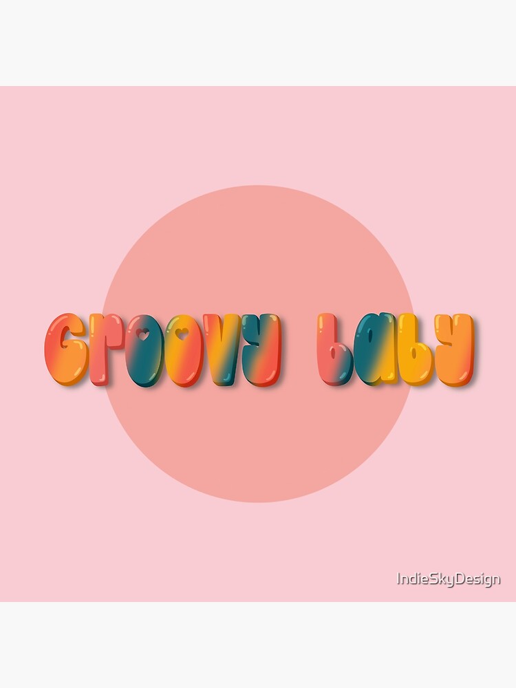 "Groovy baby, 70s, 80s " Poster by IndieSkyDesign | Redbubble