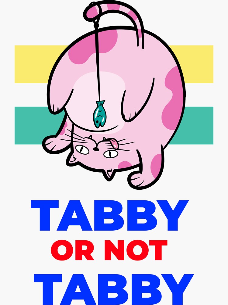 "TABBY OR NOT TABBY" Sticker by Forza39 | Redbubble
