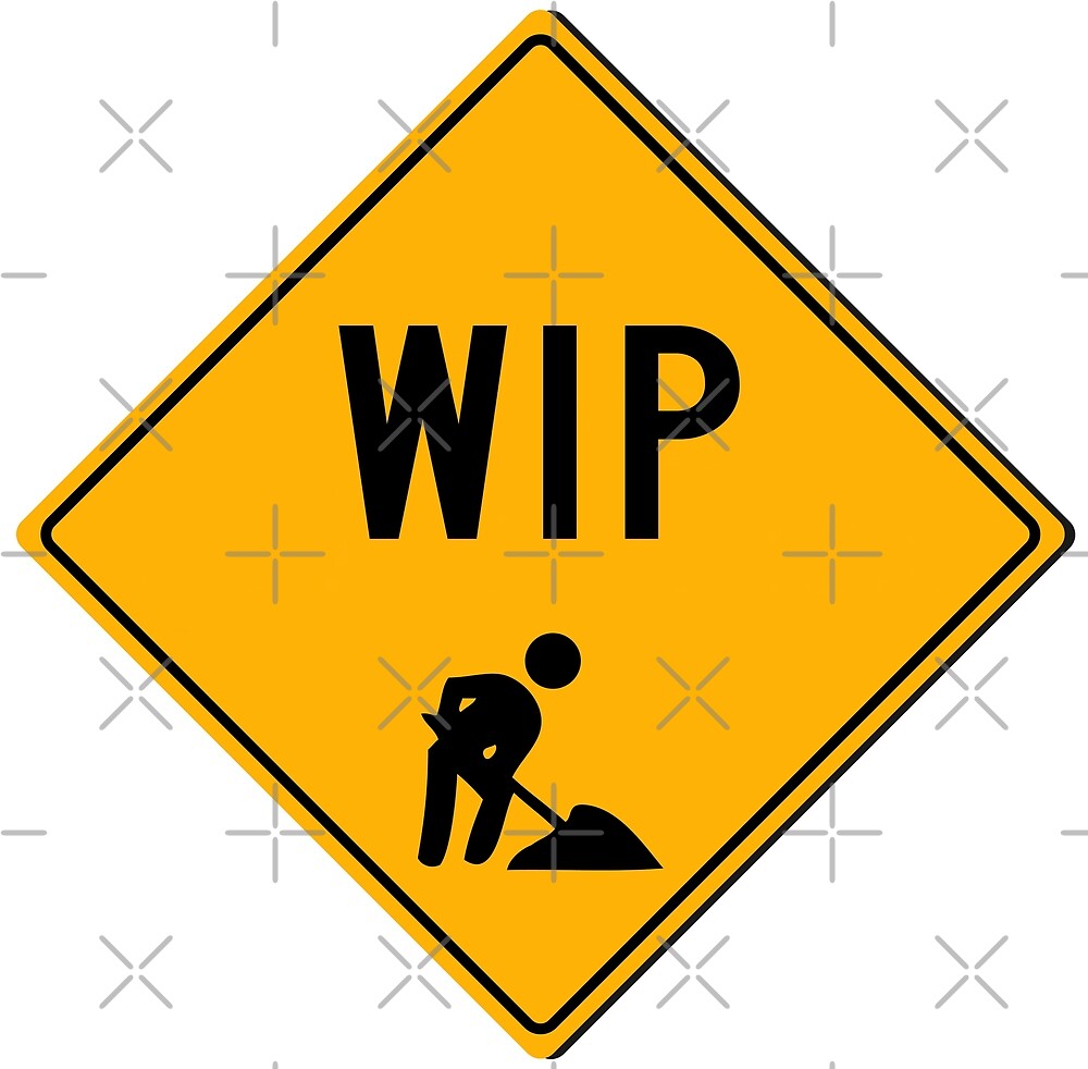 "Work In Progress - WIP - Funny road sign" by sonnytyphoon | Redbubble