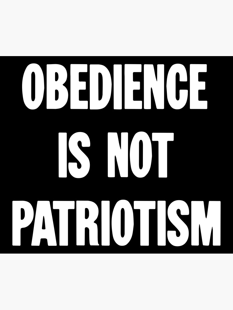 "Obedience Is Not Patriotism" Poster for Sale by GdLkngCrps | Redbubble
