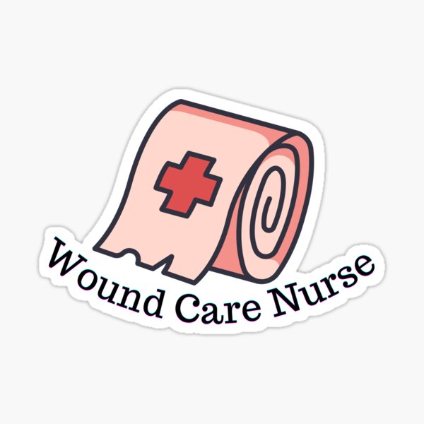 "Wound Care Nurse" Sticker for Sale by JDWCreations | Redbubble