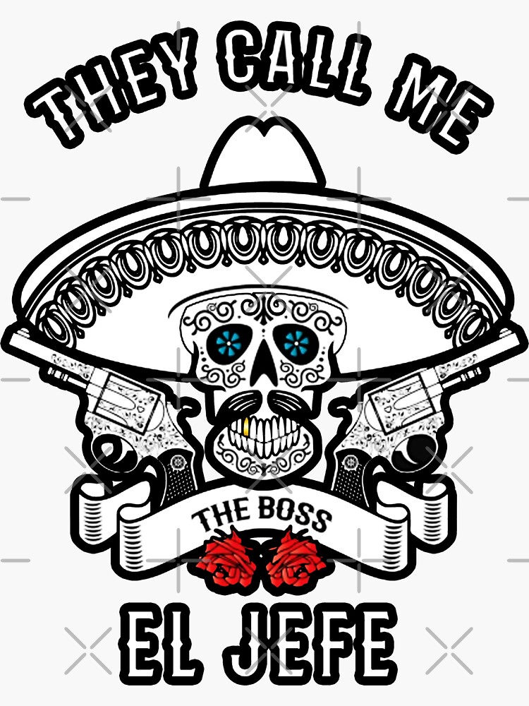 "THEY CALL ME EL JEFE " Sticker for Sale by WatermelonHome | Redbubble