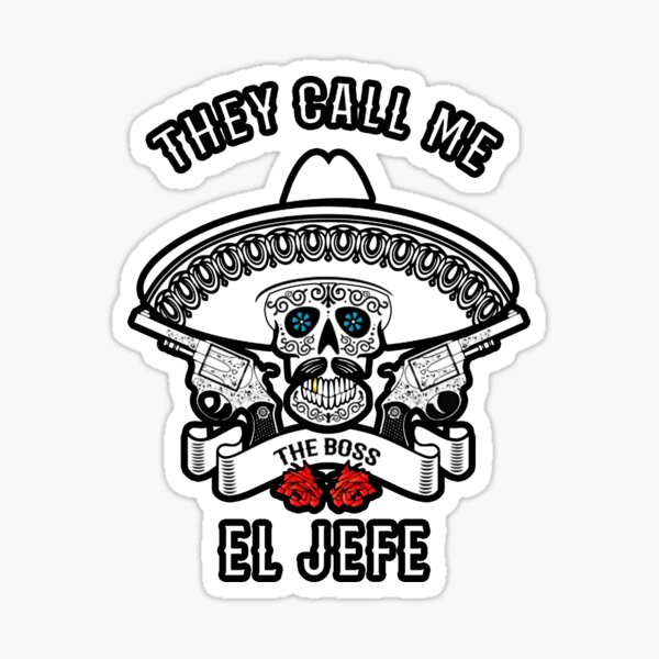 "THEY CALL ME EL JEFE " Sticker for Sale by WatermelonHome | Redbubble
