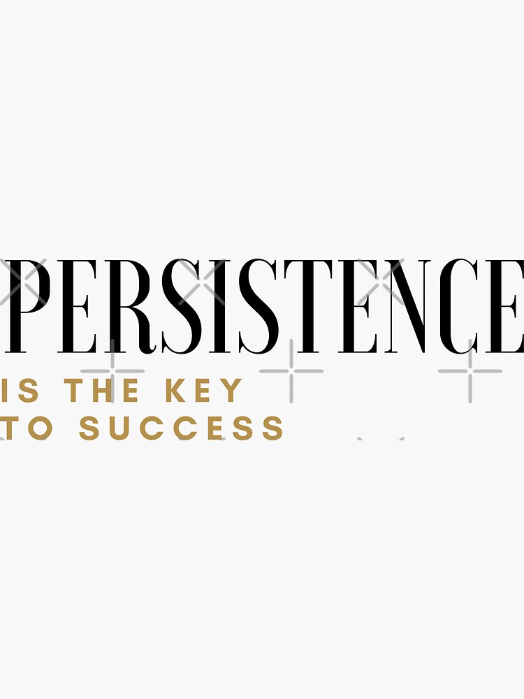 " PERSISTENCE IS THE KEY TO SUCCESS- Mentally checked out" Sticker for ...