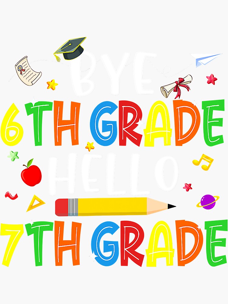 "Graduation Bye 6th Grade Hello 7th Grade Back to School Kids " Sticker ...