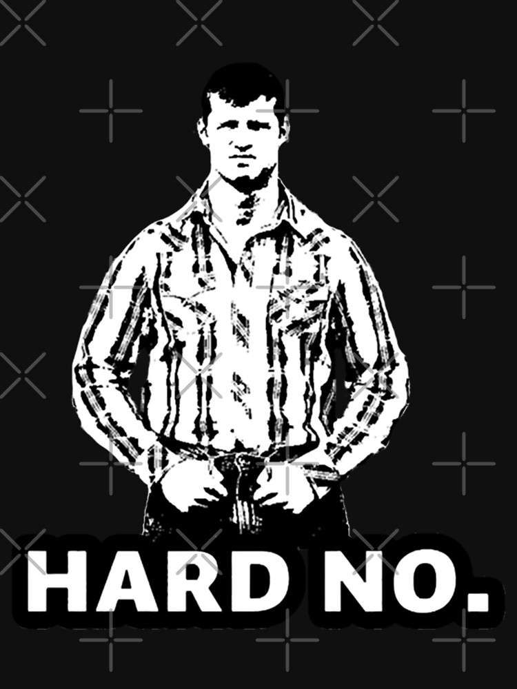 "Hard no quote Letter kenny comedy movie" T-shirt by FittsWilliam ...