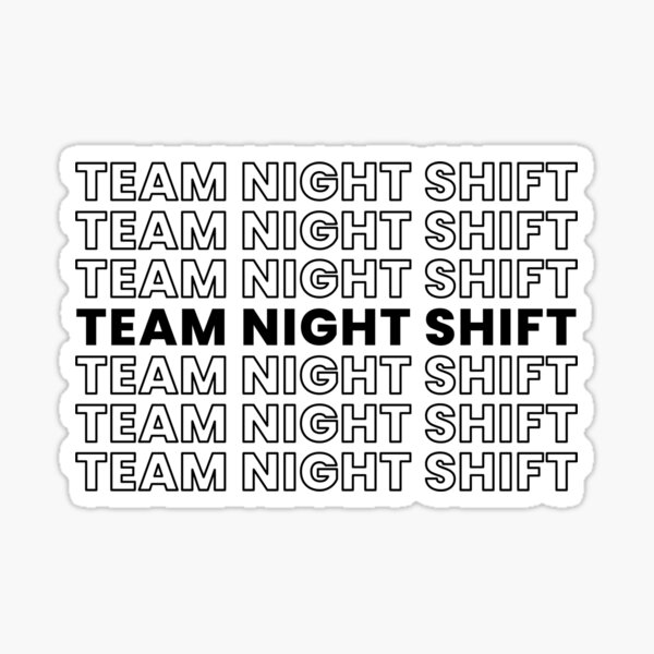 "Team Night Shift" Sticker by Projekt51 | Redbubble
