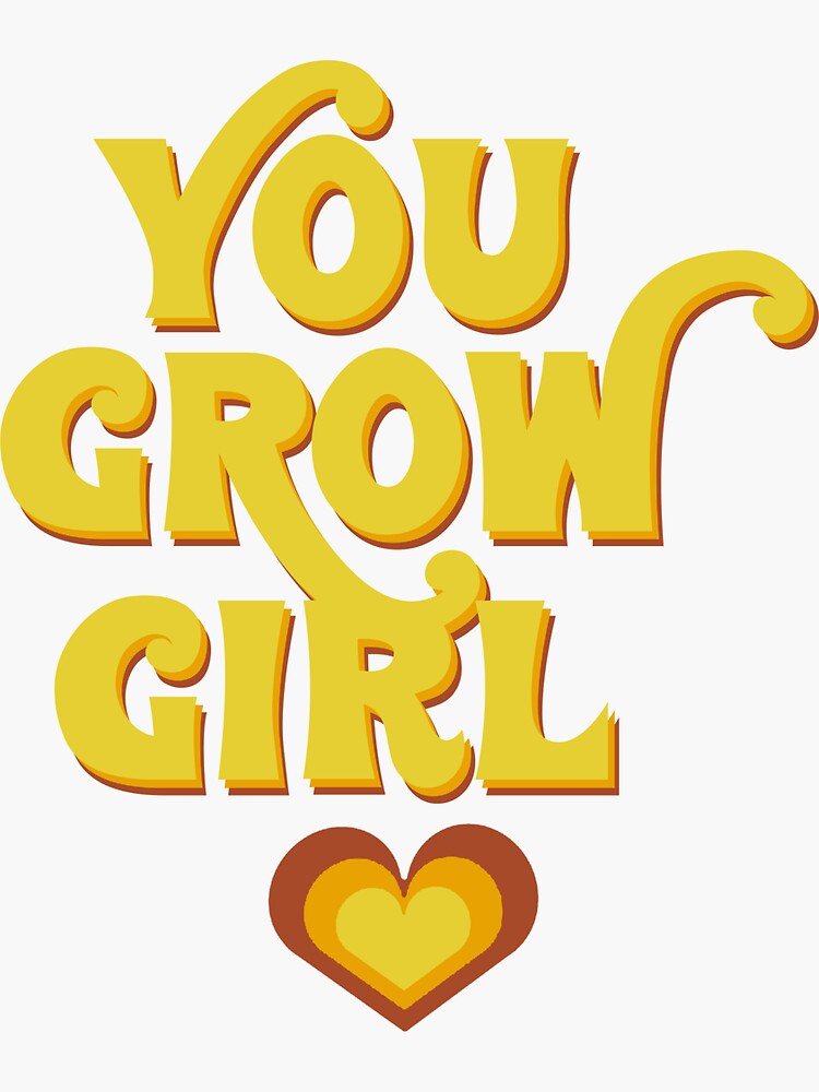 "You grow girl!" Sticker by monicasareen | Redbubble