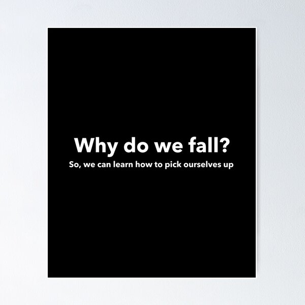 "Why do we fall?" Poster for Sale by sanpreet777 | Redbubble