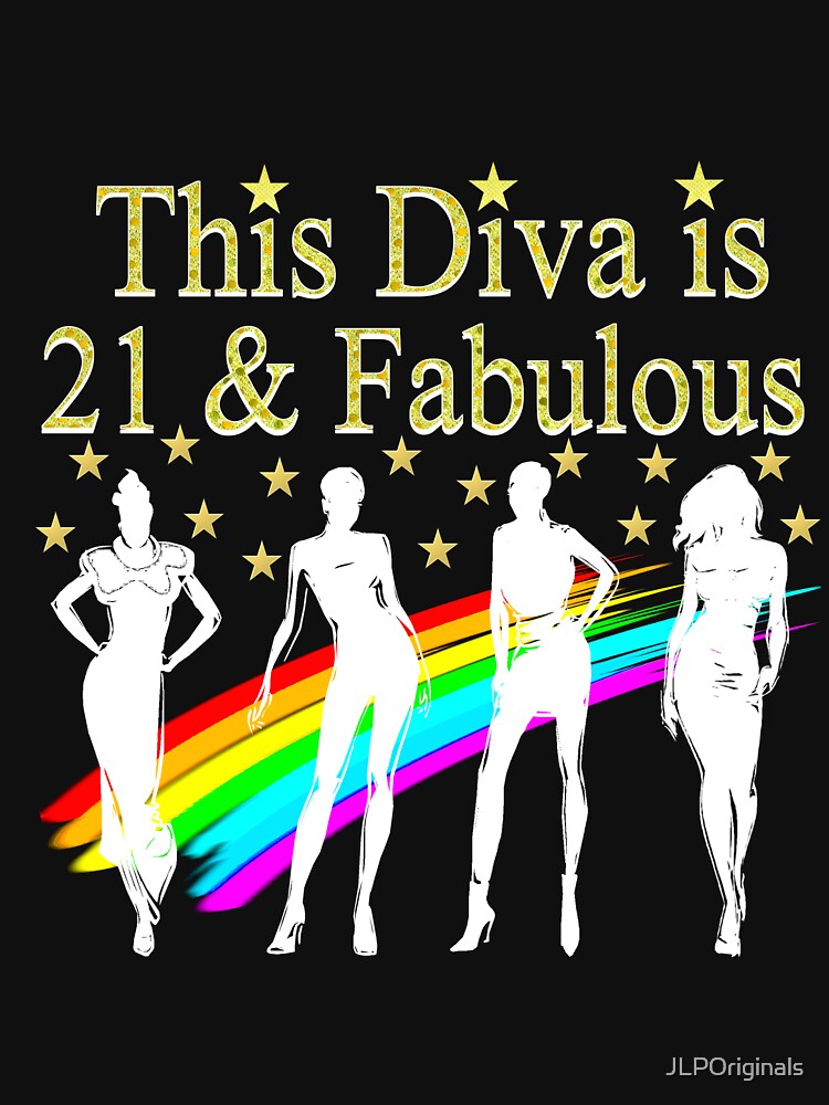 21 And Fabulous Diva T Shirt For Sale By Jlporiginals Redbubble