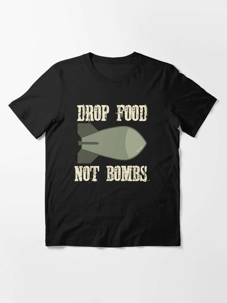 "Drop Food Not Bombs Stop the War Protest" T-shirt for Sale by Sago ...