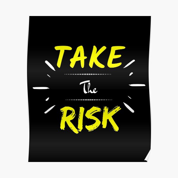 "TAKE THE RISK | WORTH THE RISK | RISKS MAKES YOU BRAVE | TAKE RISKS ...
