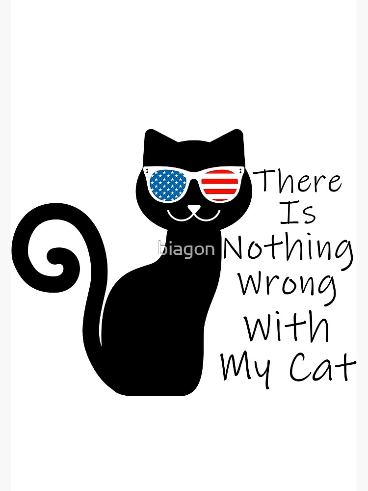 "There Is Nothing Wrong With My Cat Funny Cat Silhouette" Poster by ...