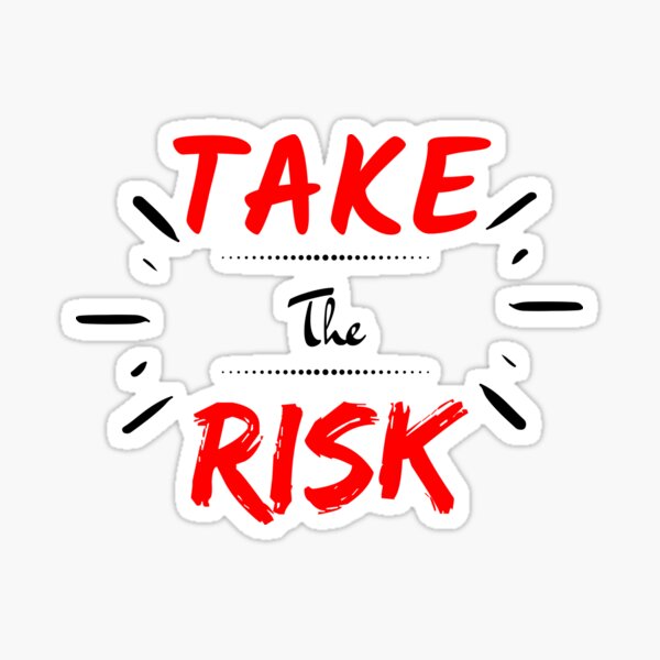 "TAKE THE RISK | WORTH THE RISK | RISKS MAKES YOU BRAVE | TAKE RISKS ...