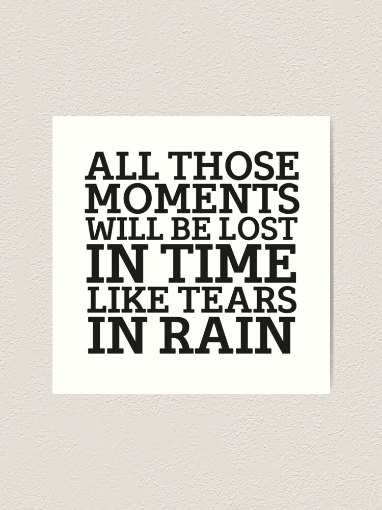 "Tears In Rain Blade Runner Cool Quote Movie Sci Fi" Art Print by ...