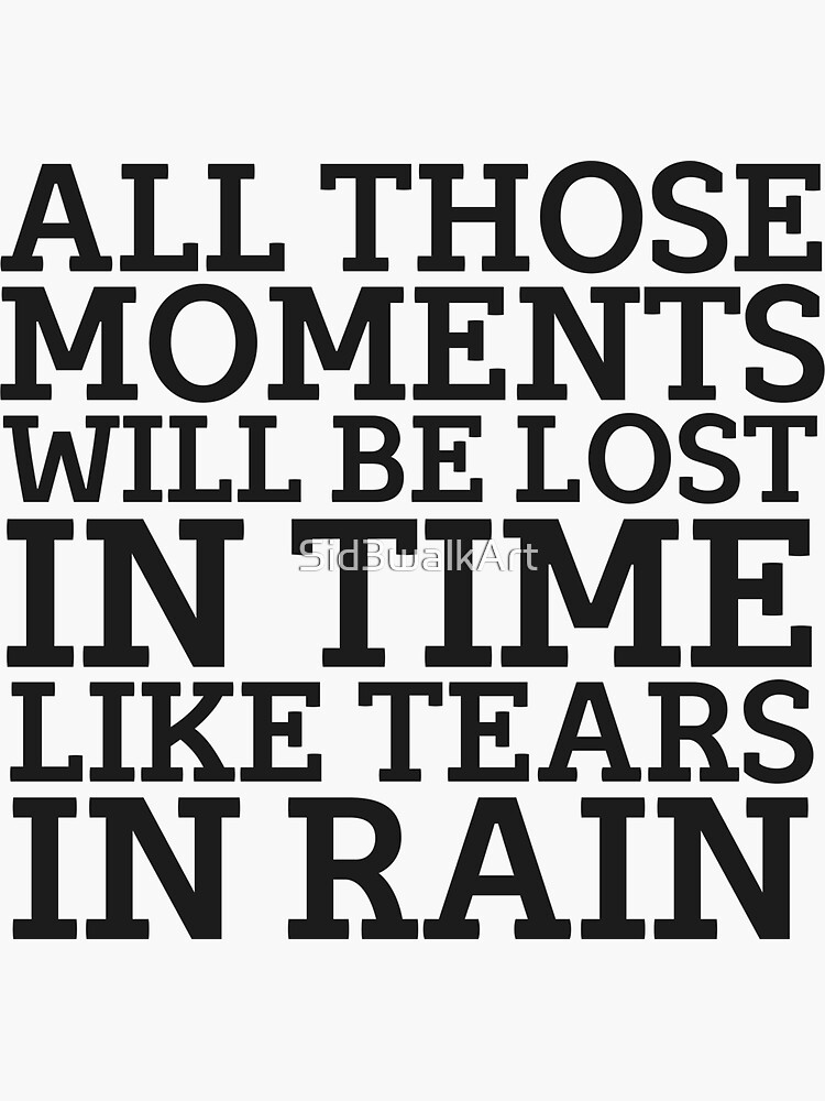 "Tears In Rain Blade Runner Cool Quote Movie Sci Fi" Sticker for Sale ...